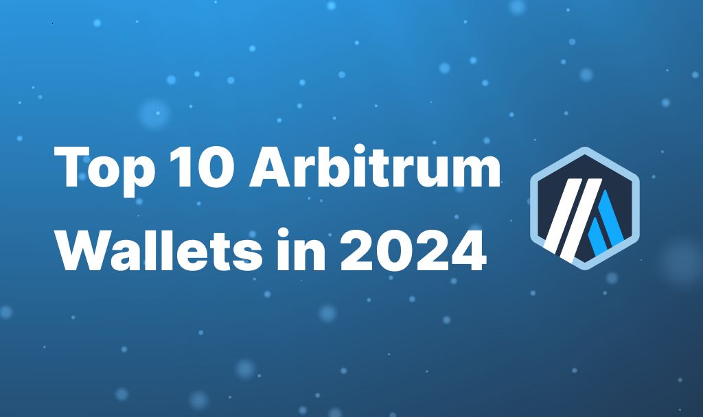 Top 10 Arbitrum Wallets in 2024 | Coin Wallet