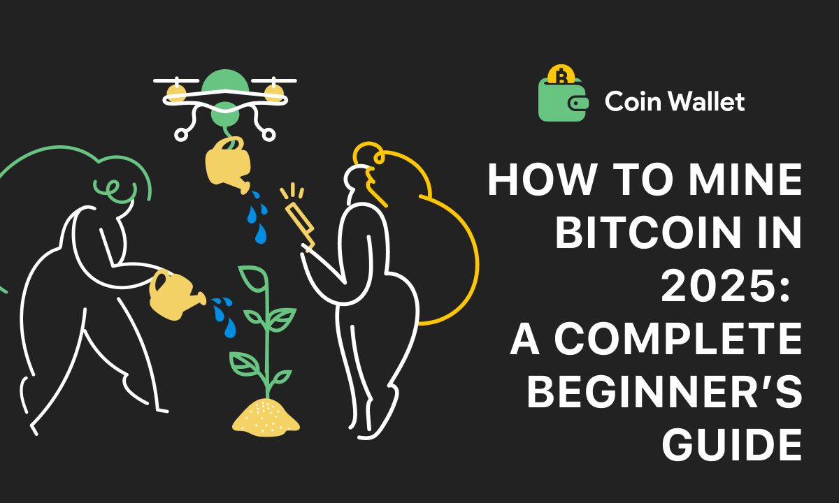 How to Mine Bitcoin in 2025: A Complete Beginner’s Guide | Coin Wallet