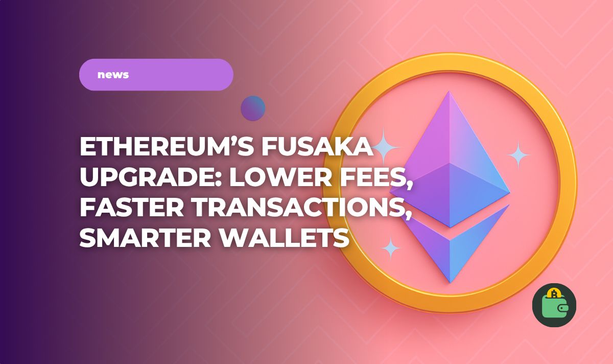 Fusaka Upgrade: What Ethereum Is Preparing for the End of 2025 | Coin Wallet